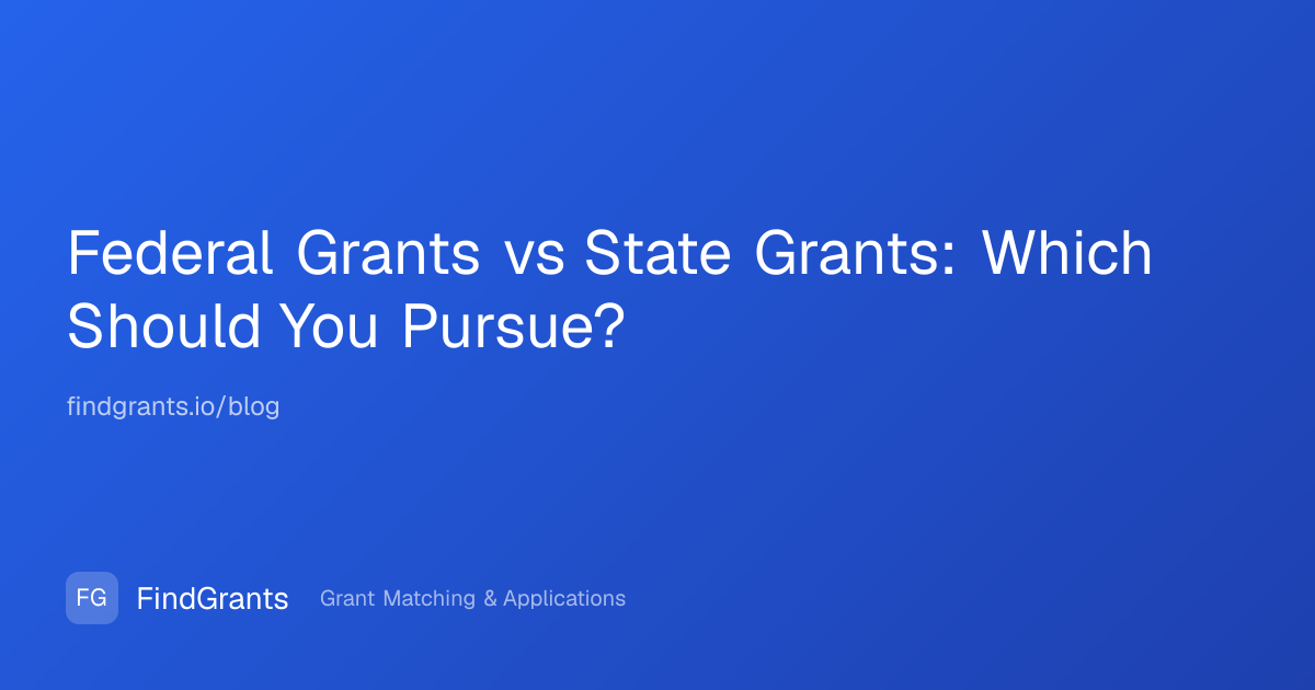 Federal Grants vs State Grants: Which Should You Pursue? | FindGrants