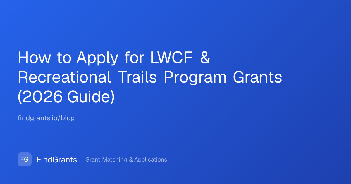 How to Apply for LWCF & Recreational Trails Program Grants (2026 Guide ...