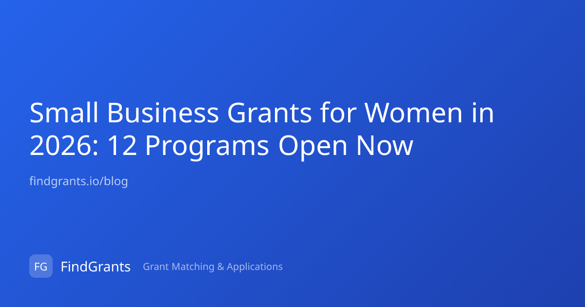 Small Business Grants for Women in 2026: 12 Programs Open Now | FindGrants