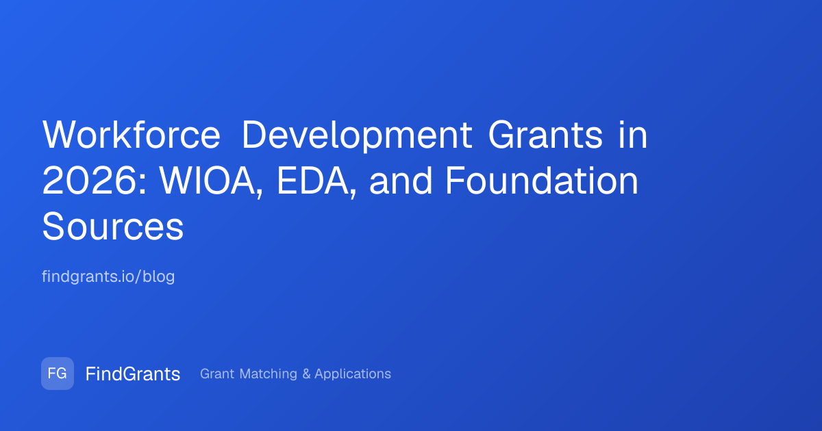Workforce Development Grants in 2026: WIOA, EDA, and Foundation Sources ...